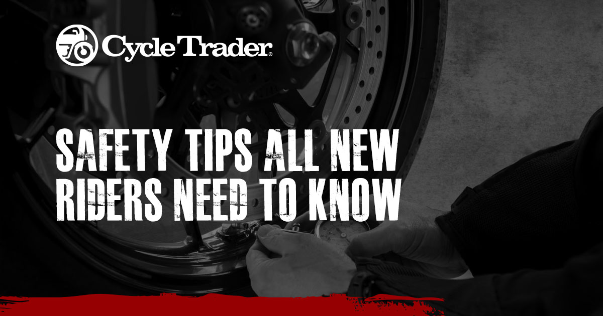 Safety Tips All New Riders Need to Know - Cycle Trader Blog