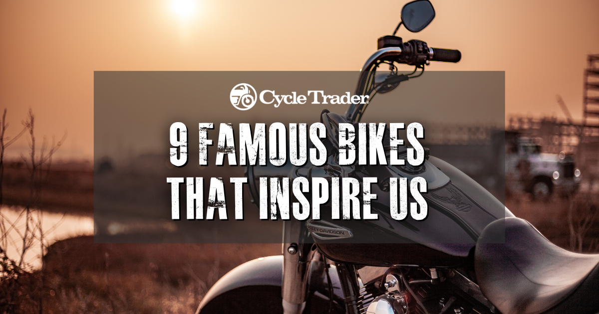 9 Famous Bikes That Inspired Us - Cycle Trader Blog